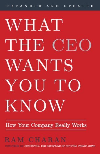 What the CEO Wants You To Know, Expanded and Updated: How Your Company ...