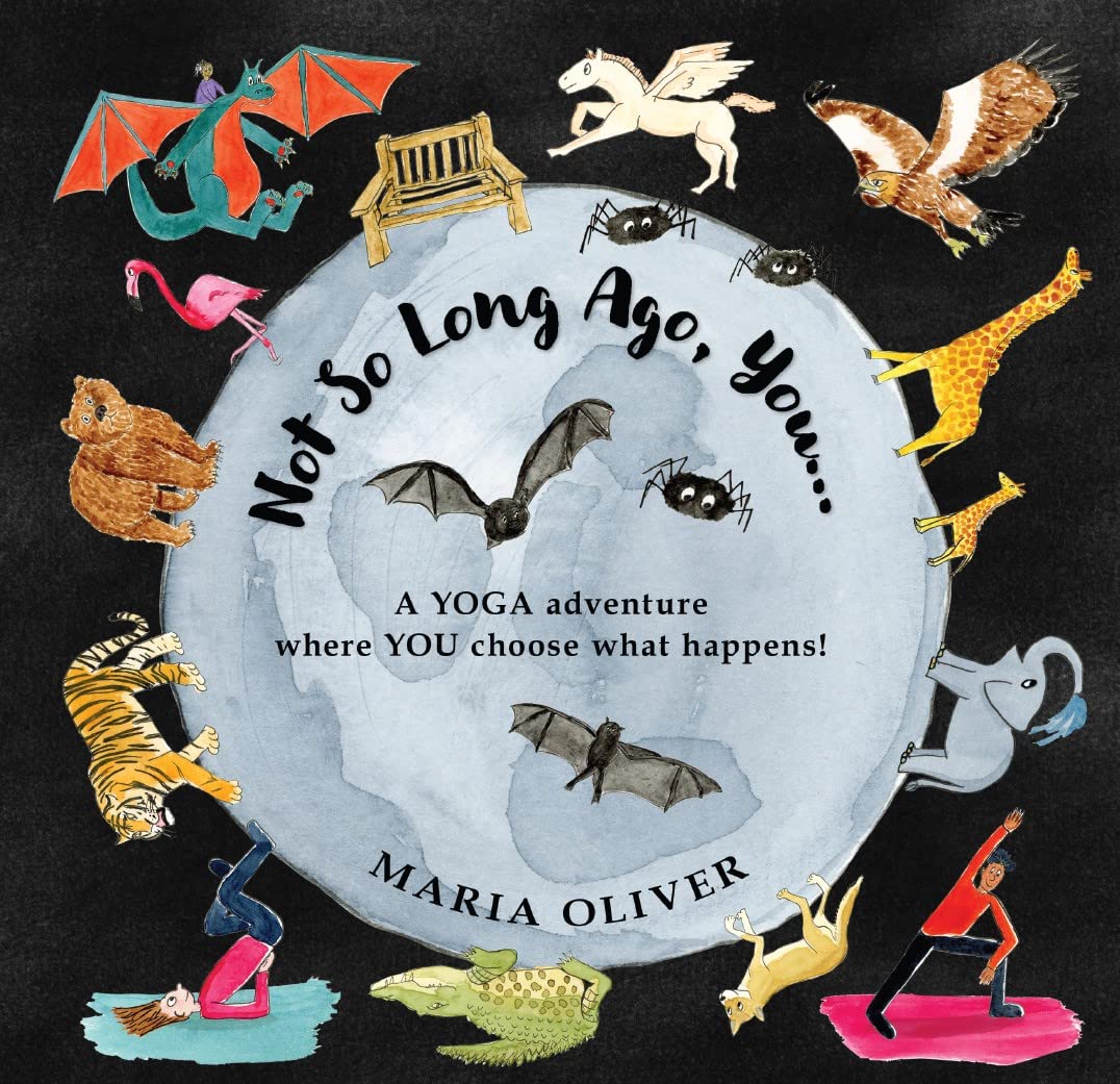 Not So Long Ago, You...: A Yoga Adventure where you choose what happens ...
