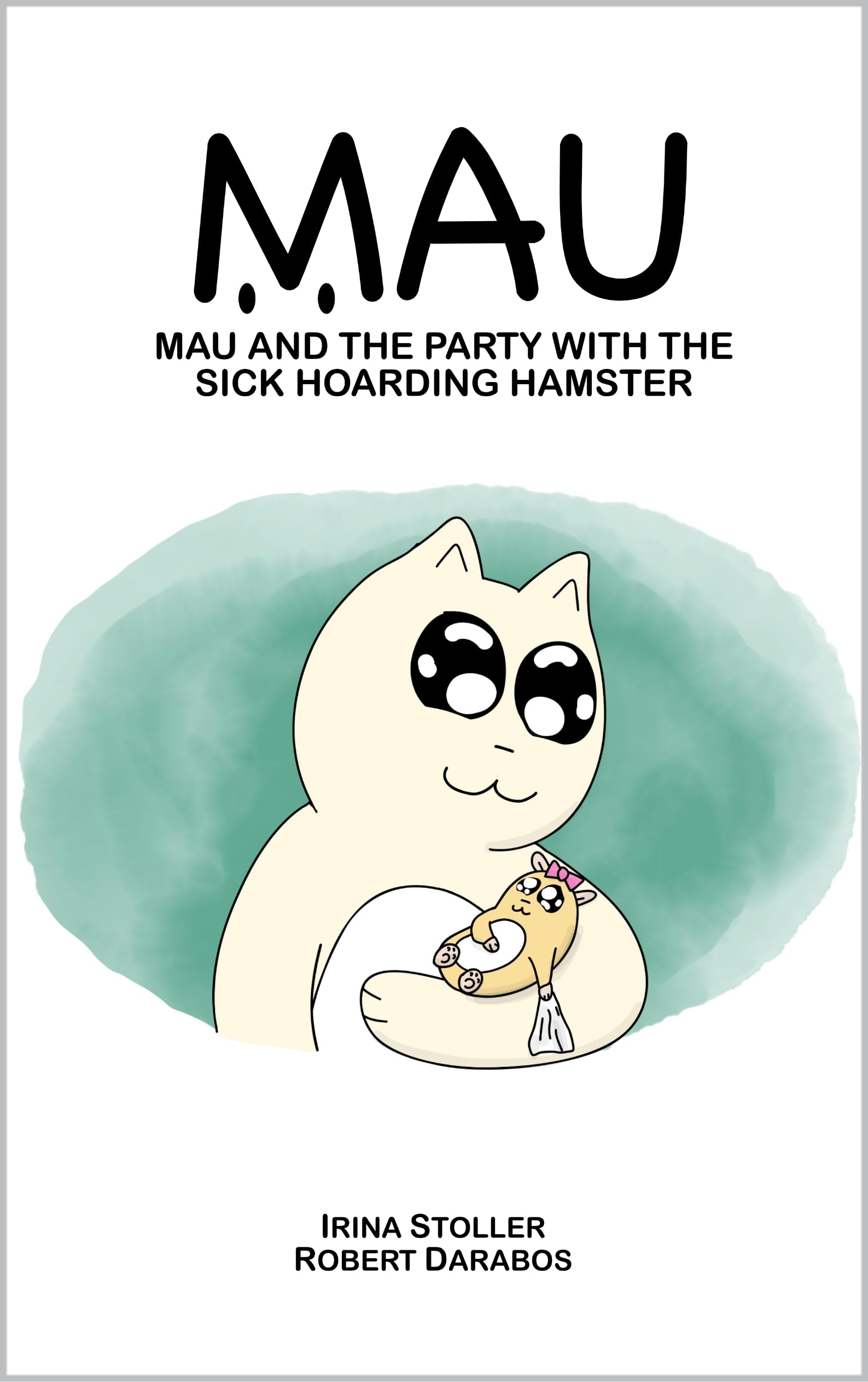 Mau and the party with the sick hoarding hamster by Robert Darabos ...