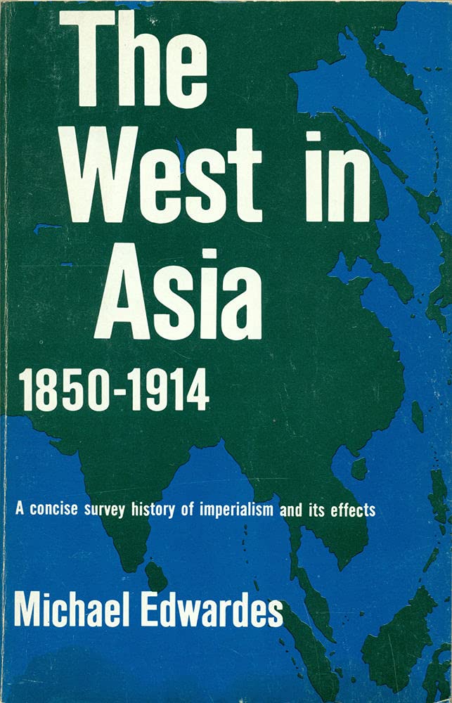The West in Asia, 1850-1914 by Michael Edwardes | Goodreads