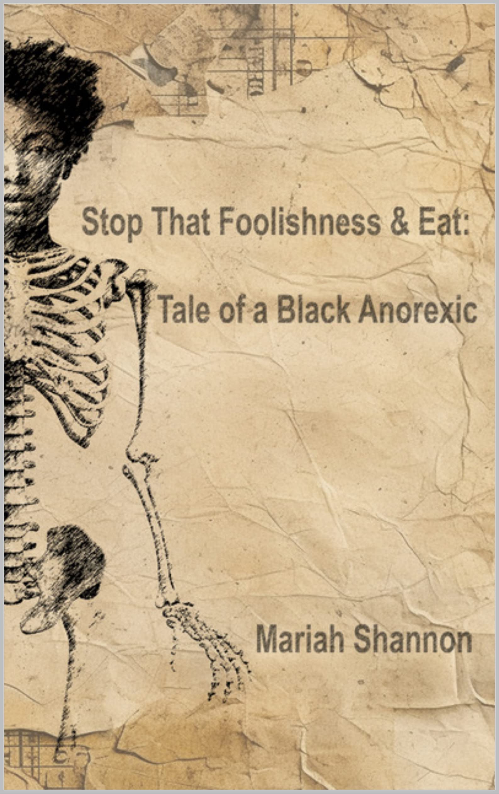 Stop That Foolishness & Eat: Tale of a Black Anorexic by Mariah Shannon ...