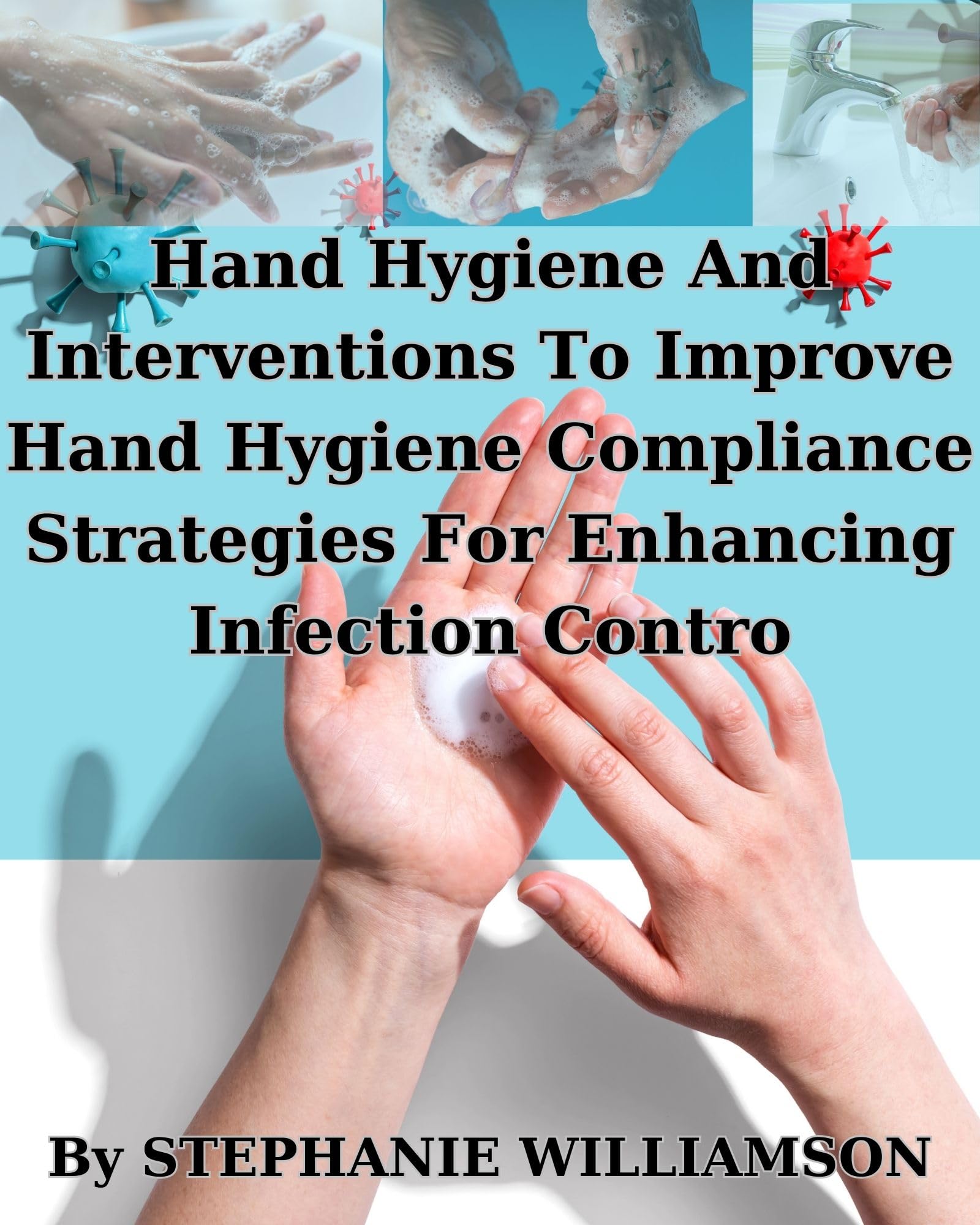 Hand Hygiene And Interventions To Improve Hand Hygiene Compliance ...