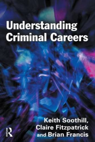 Understanding Criminal Careers by Soothill, Keith, Fitzpatrick, Claire ...