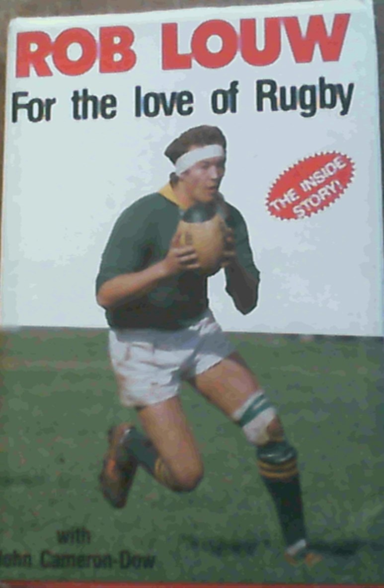 For the love of Rugby by Rob Louw | Goodreads