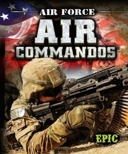 Air Force Air Commandos (Epic Books: U.S. Military) by Gordon, Nick ...