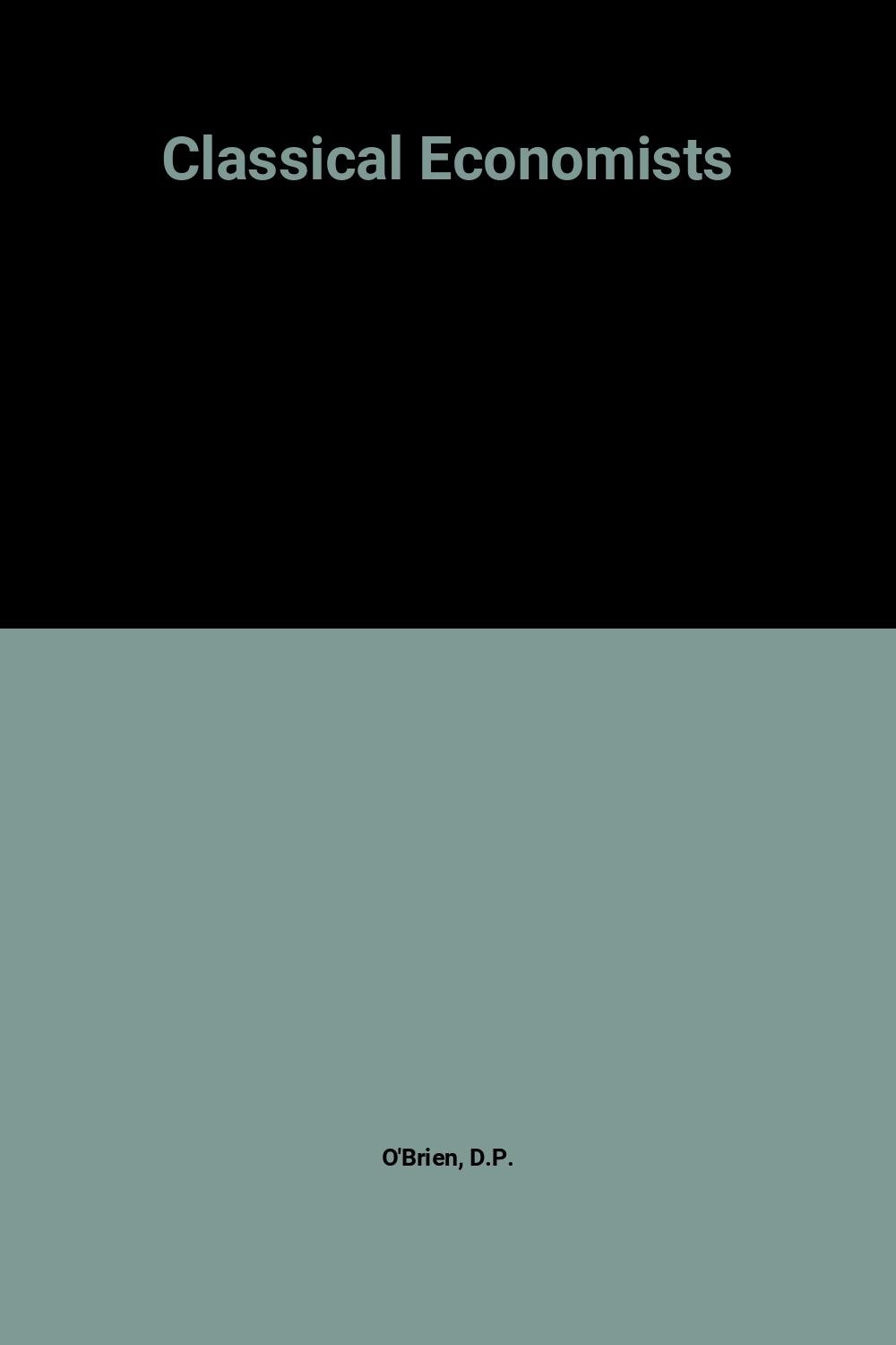 The classical economists by Denis O'Brien | Goodreads