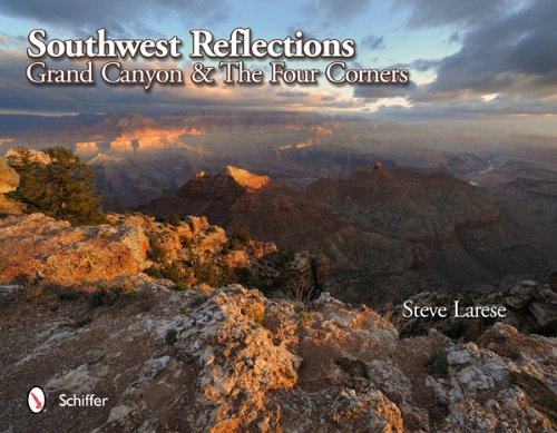 Southwest Reflections: Grand Canyon & the Four Corners by Steve Larese ...