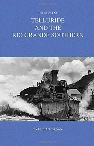 The Story of Telluride and The Rio Grande Southern by Michael Brown by ...
