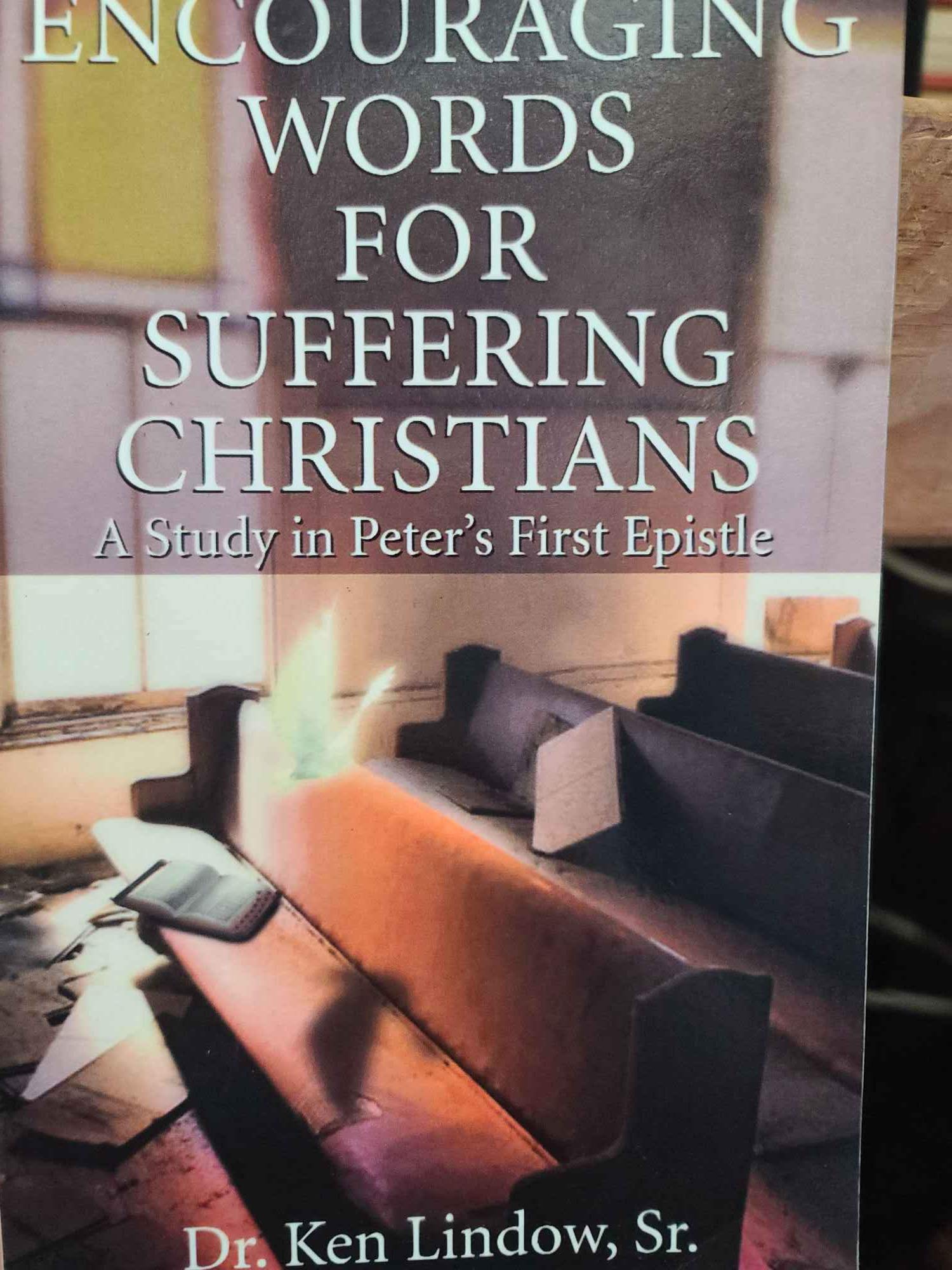ENCOURAGING WORDS FOR SUFFERING CHRISTIANS DR. KEN LINDOW by unknown ...
