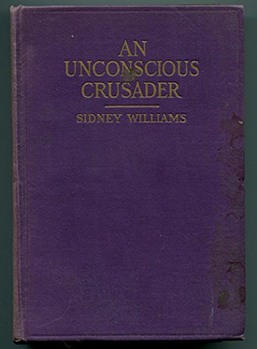 An Unconscious Crusader by Sidney Williams | Goodreads