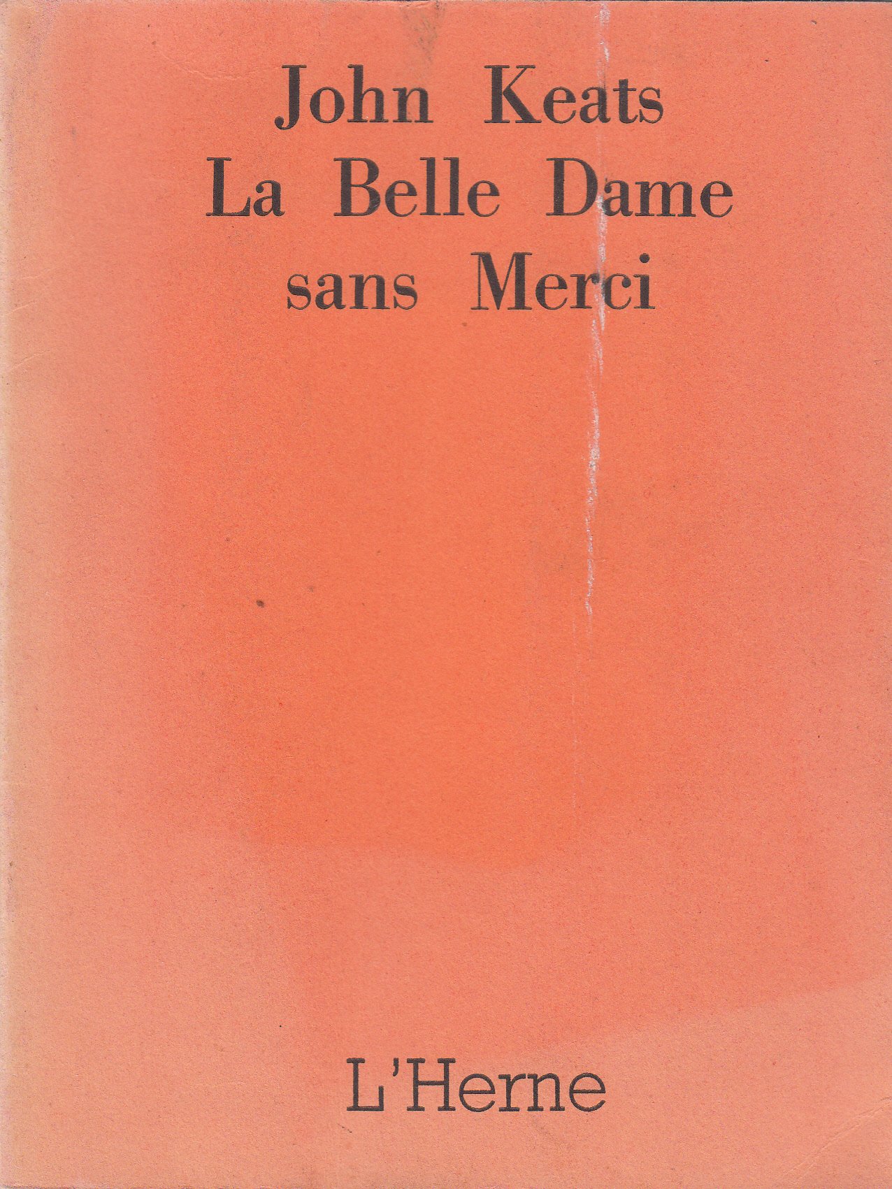 LA BELLE DAME SANS MERCI: premiere et seconde versions by John Keats ...