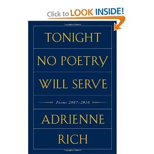 Adrienne Rich'sTonight No Poetry Will Serve: Poems 2007-2010 [Hardcover ...
