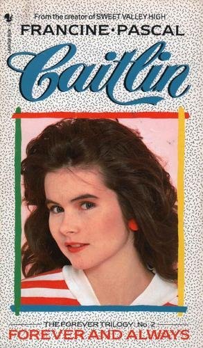 Forever and Always (Caitlin forever) by Francine Pascal (3-Nov-1988 ...