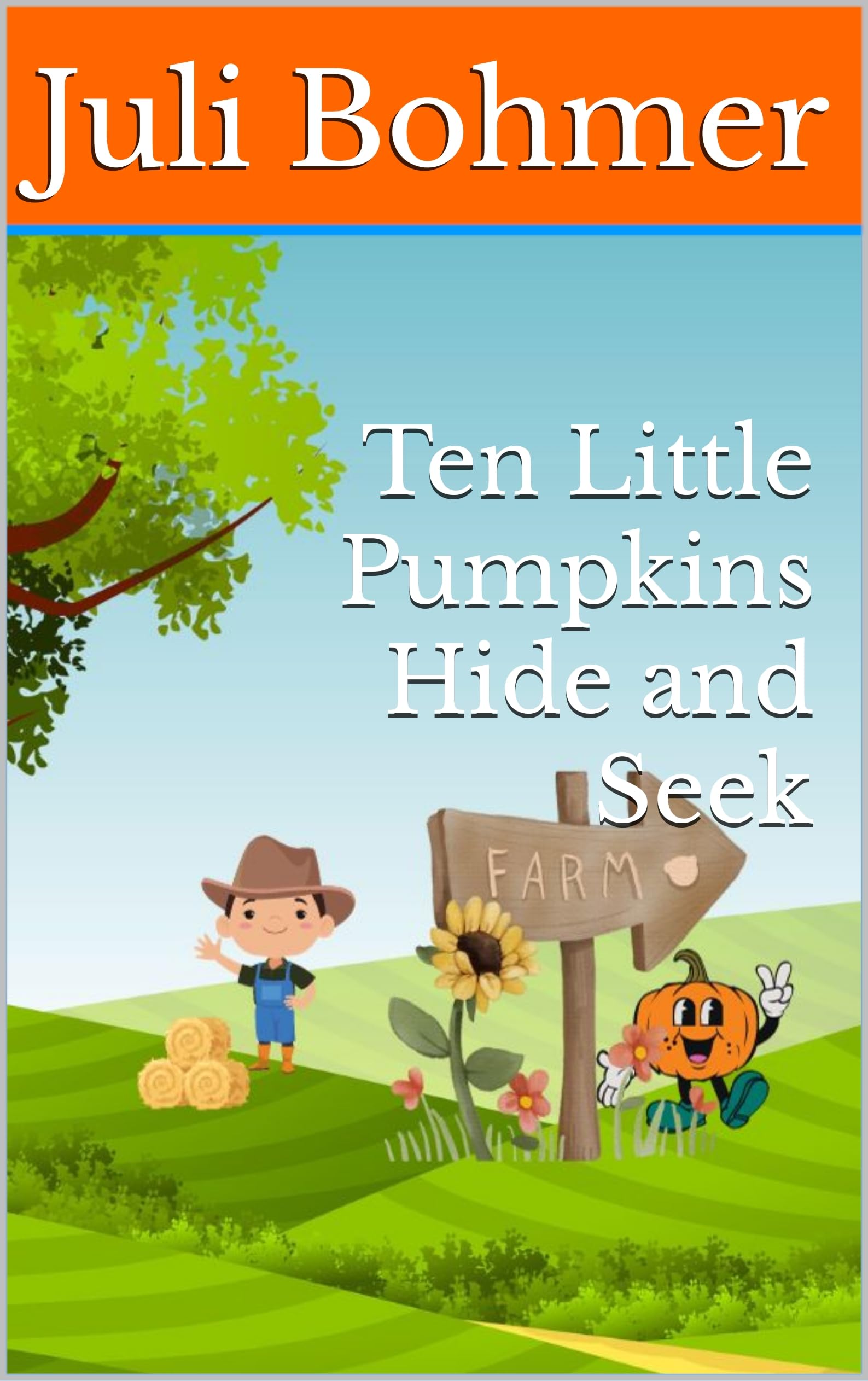 Ten Little Pumpkins Hide and Seek by Juli Bohmer | Goodreads