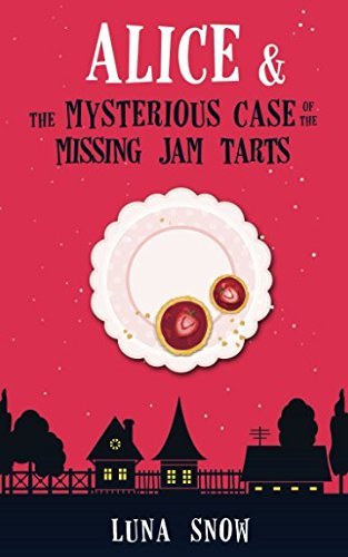 Alice and the Mysterious Case of the Missing Jam Tarts [6/14/2017] Luna ...