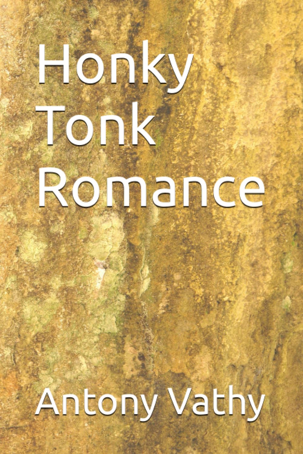 Honky Tonk Romance by Mr Antony Vathy | Goodreads