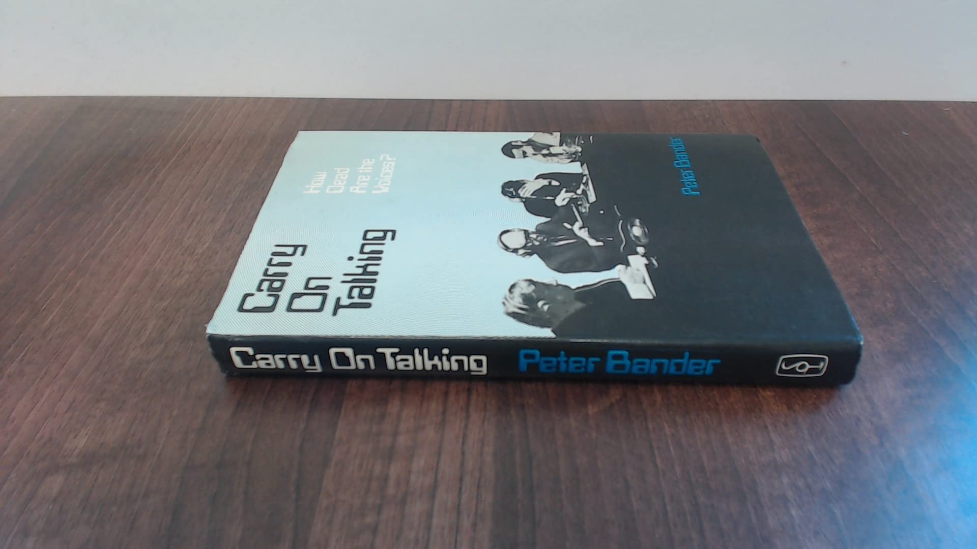 Carry on talking;: How dead are the voices? by Peter Bander | Goodreads
