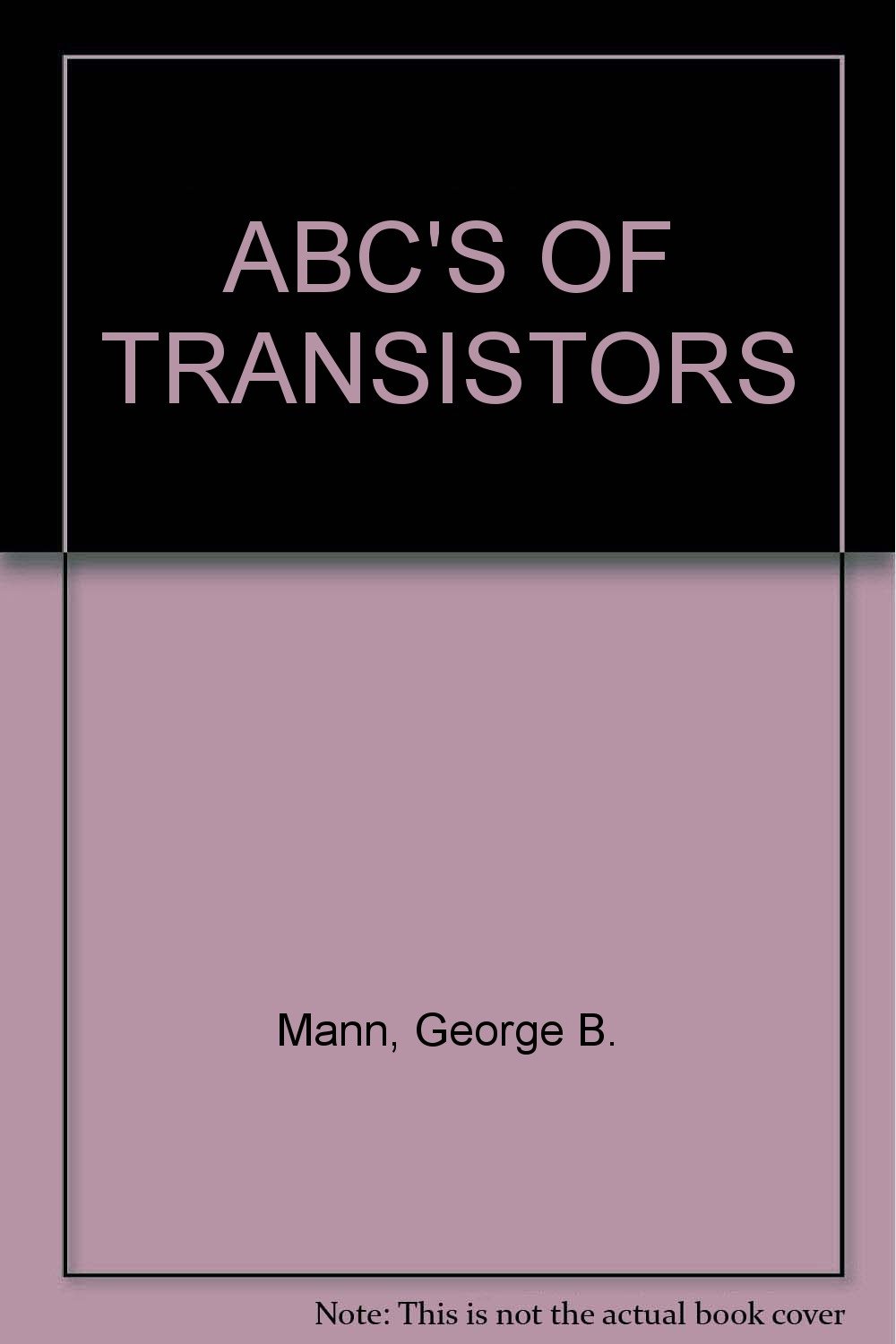 ABC's of Transistors by George B. Mann | Goodreads