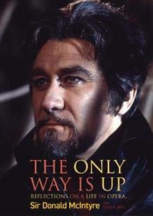 The only way is up : reflections on my life in opera by Donald McIntyre ...