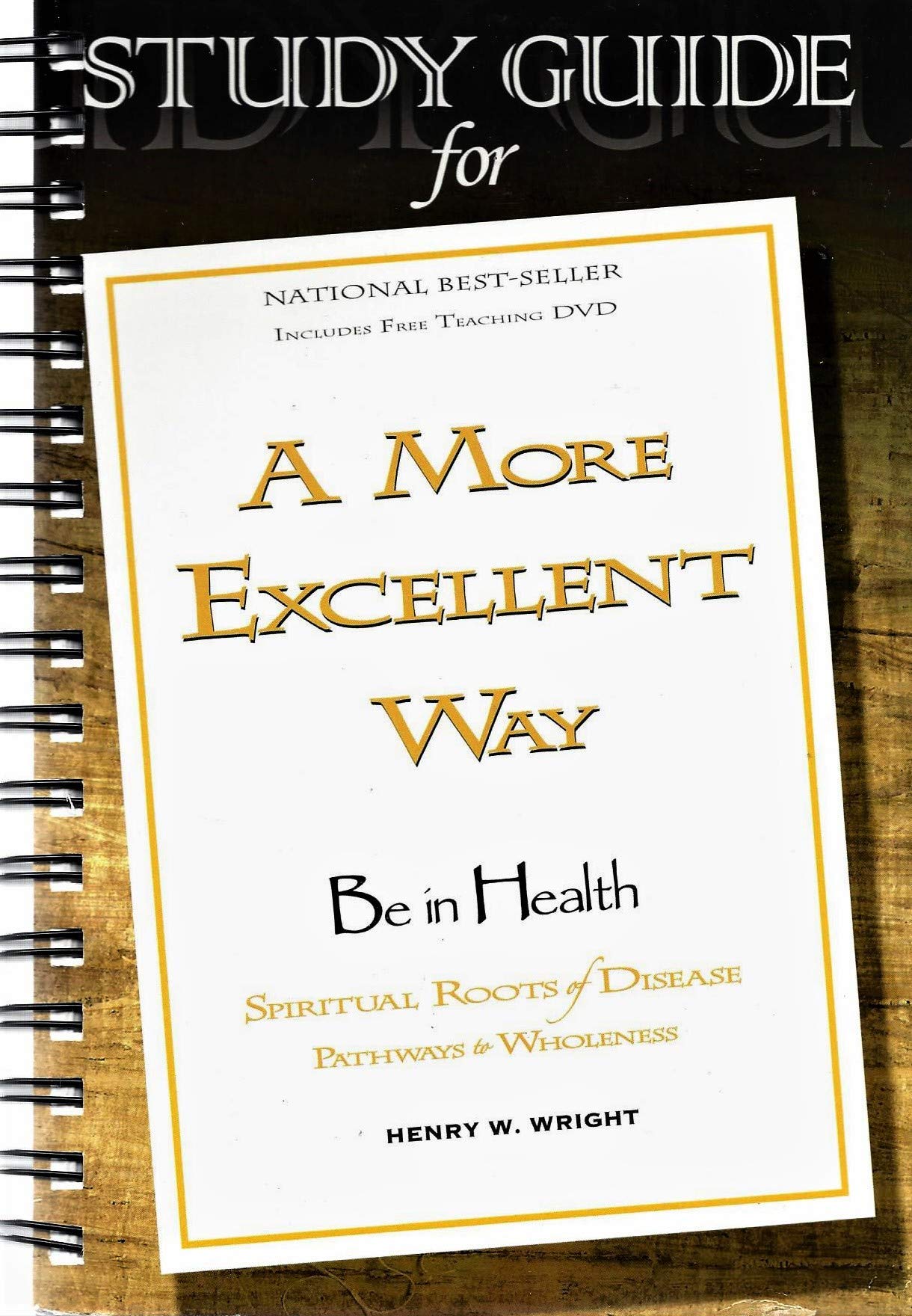 A More Excellent Way Study Guide by Henry W. Wright | Goodreads