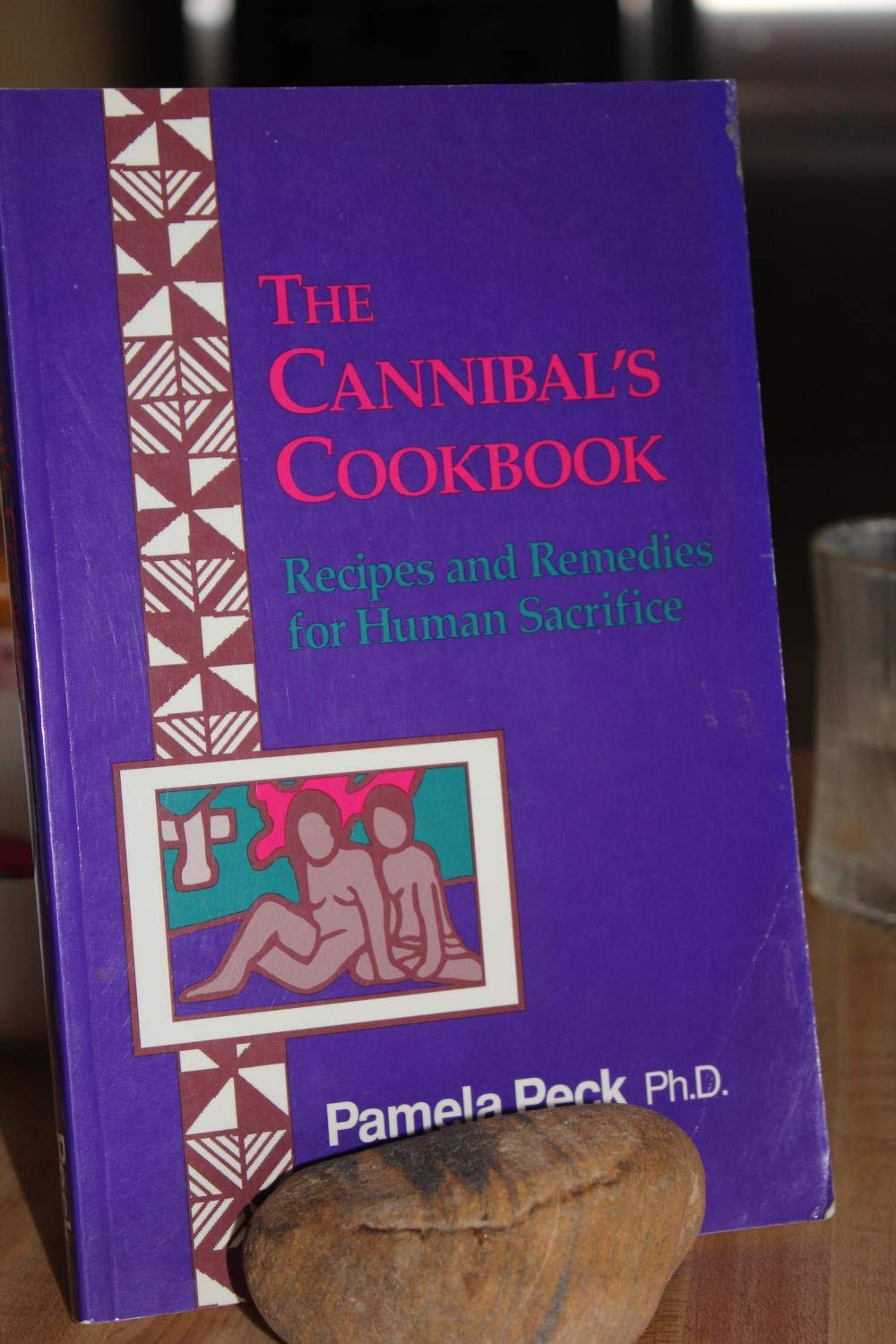 The Cannibal's Cookbook : Recipes and Remedies for Human Sacrifice by ...