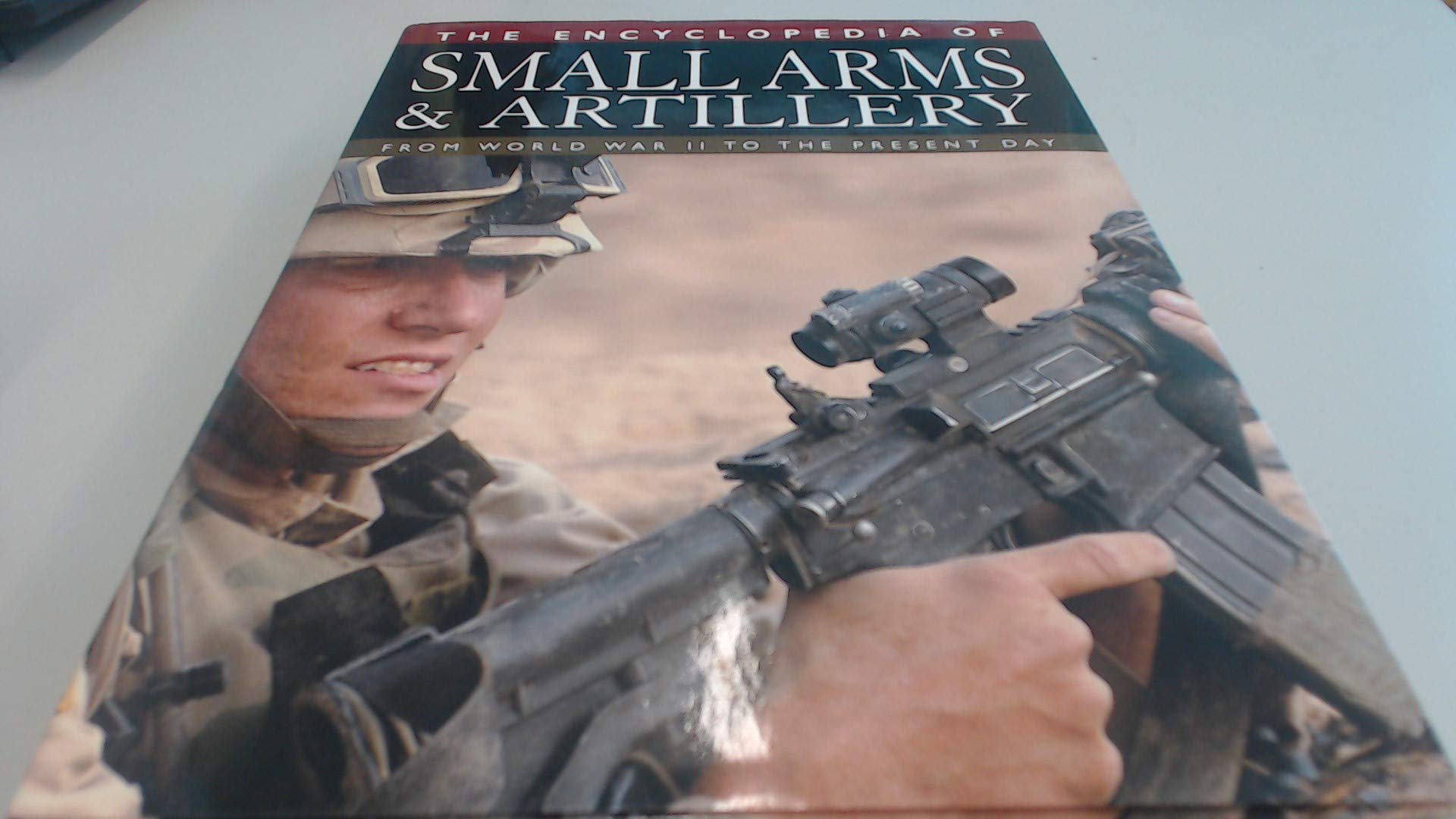 The Encyclopedia of Small Arms and Artillery: From World War II to the ...