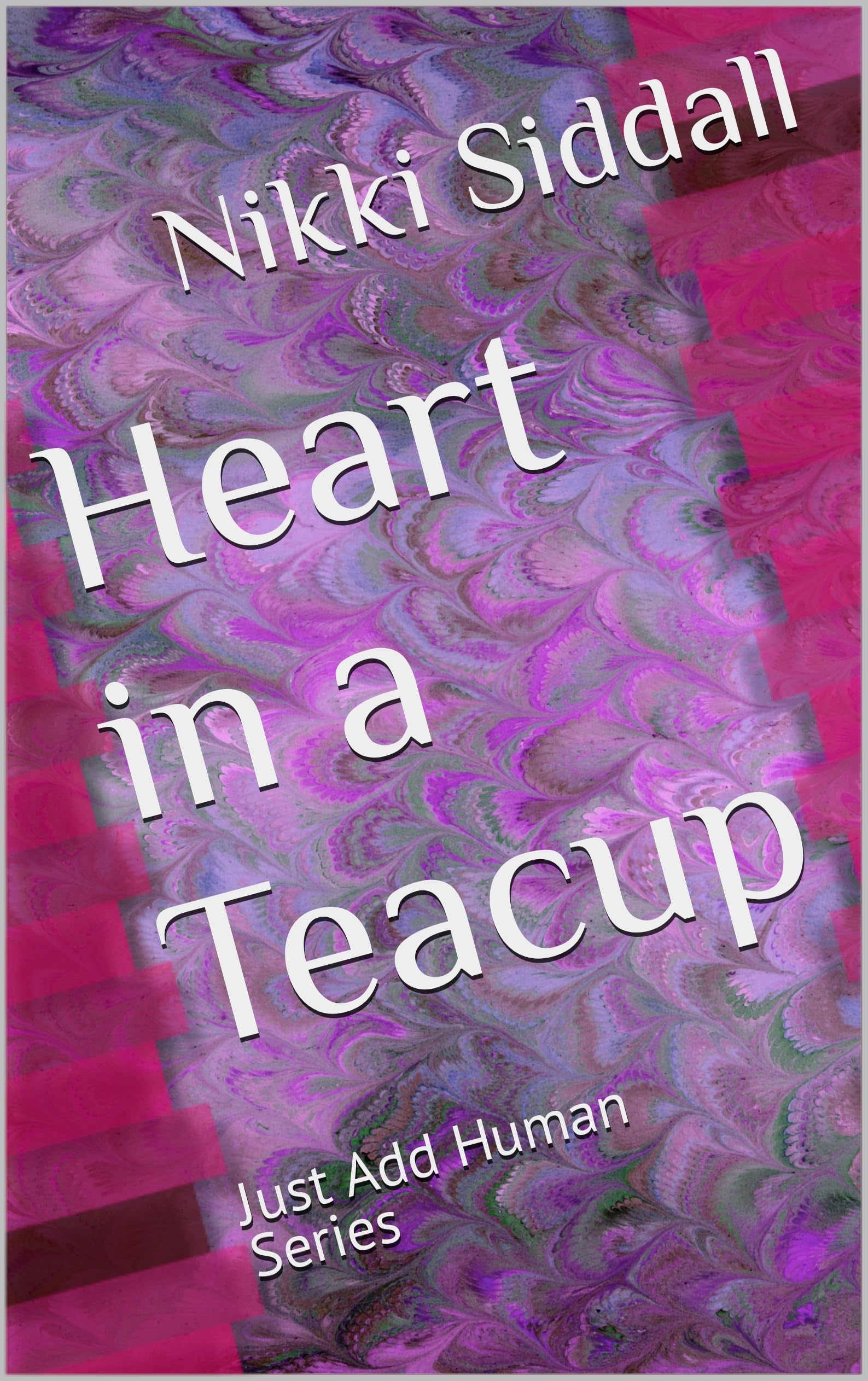 Heart in a Teacup (Just Add Human) by Nikki Siddall | Goodreads