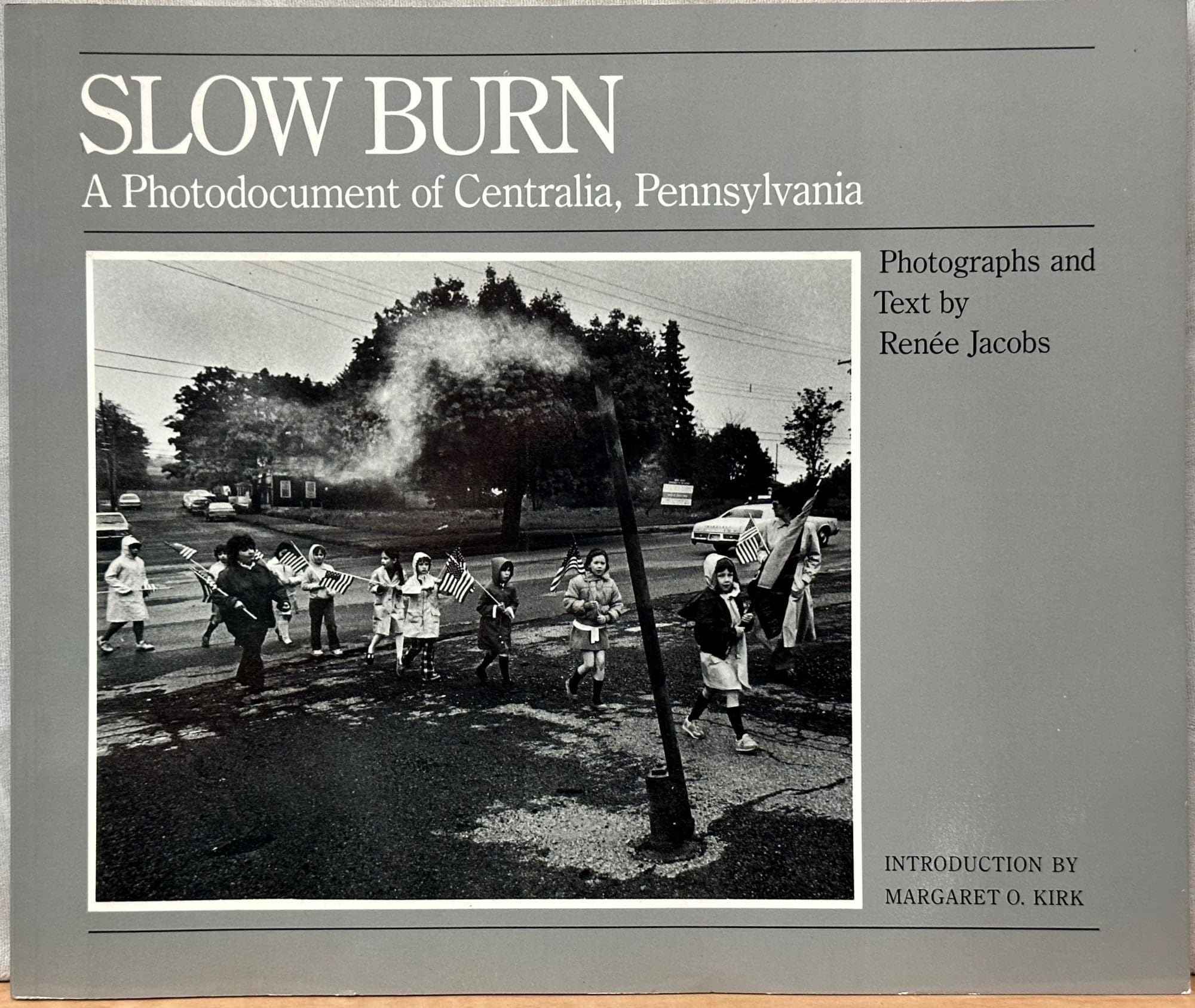 Slow Burn: A Photodocument of Centralia, Pennsylvania by Renee Jacobs ...