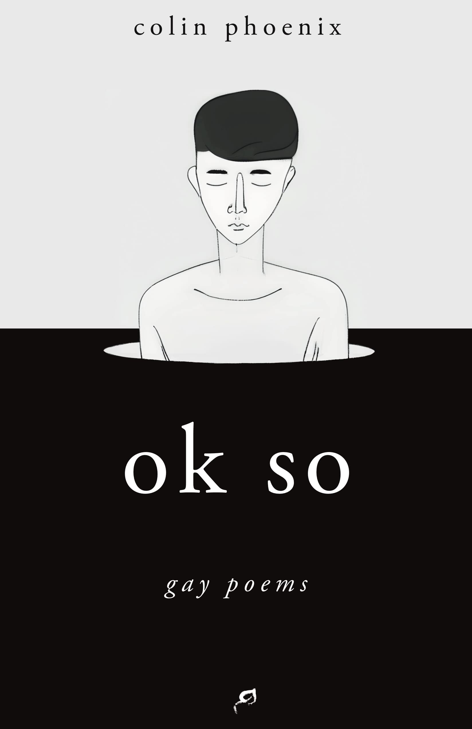 ok so: gay poems by Colin Phoenix | Goodreads