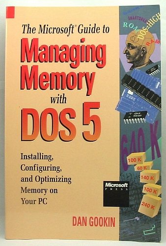 The Microsoft Guide to Managing Memory with DOS 5: Installing ...
