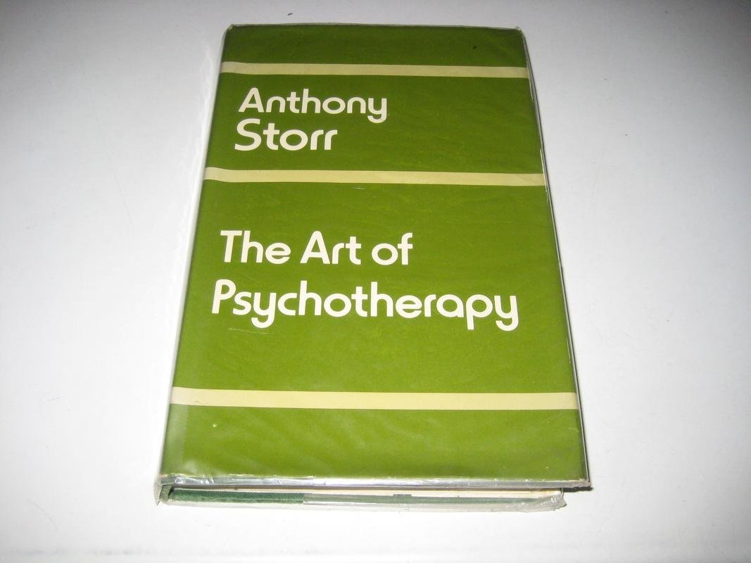 Art of Psychotherapy by Anthony Storr | Goodreads