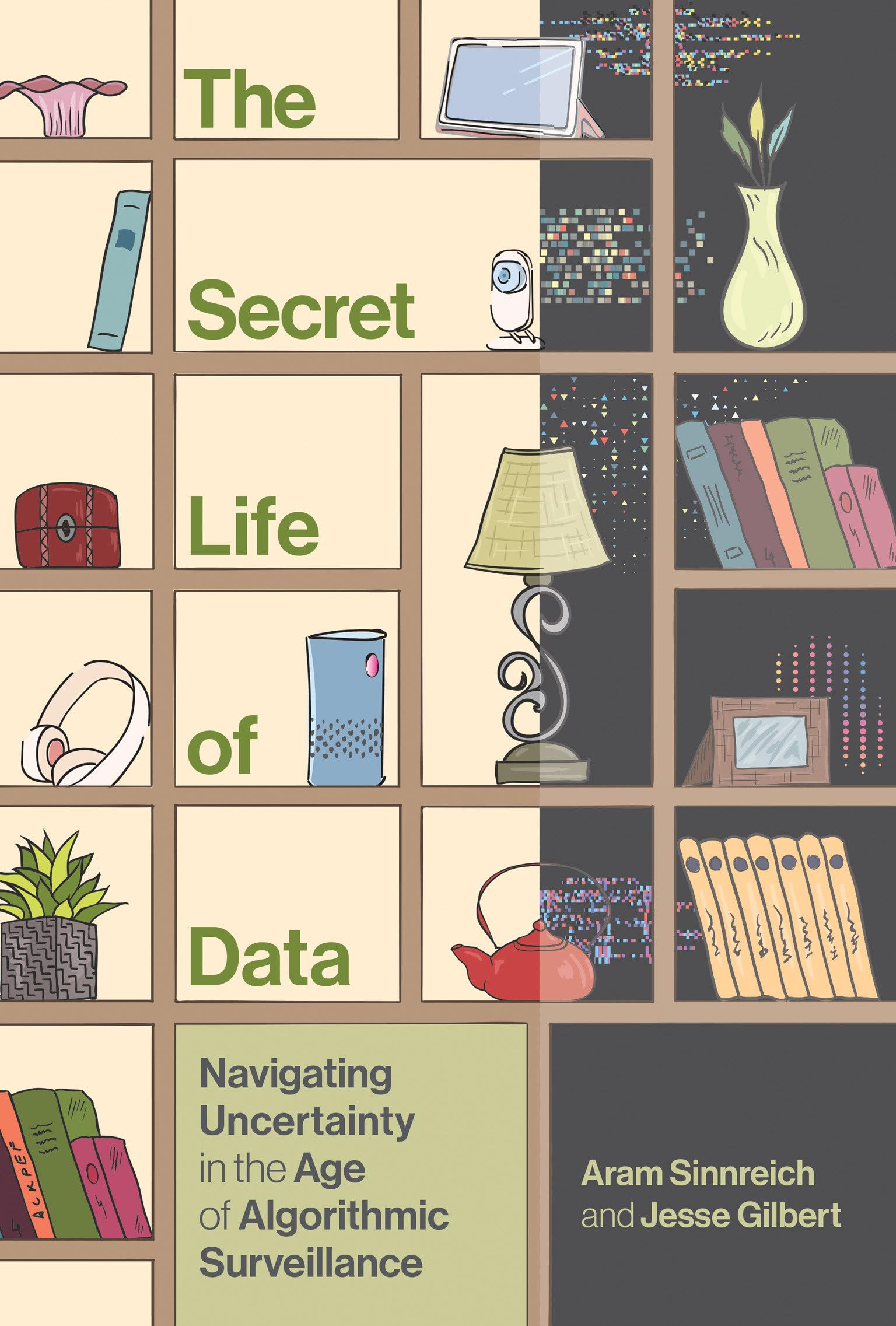 The Secret Life of Data: Navigating Hype and Uncertainty in the Age of ...