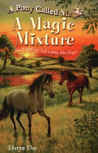 Pony Called Magic - A Magic Mixture (Pony Called Magic) by Sheryn Dee ...
