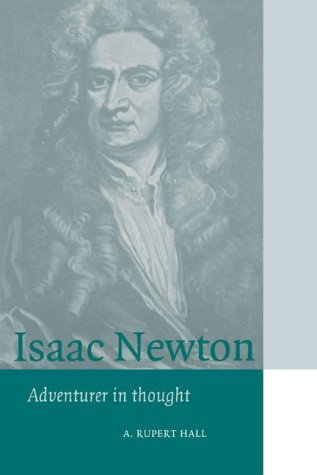 Isaac Newton: Adventurer in Thought (Cambridge Science Biographies) by ...