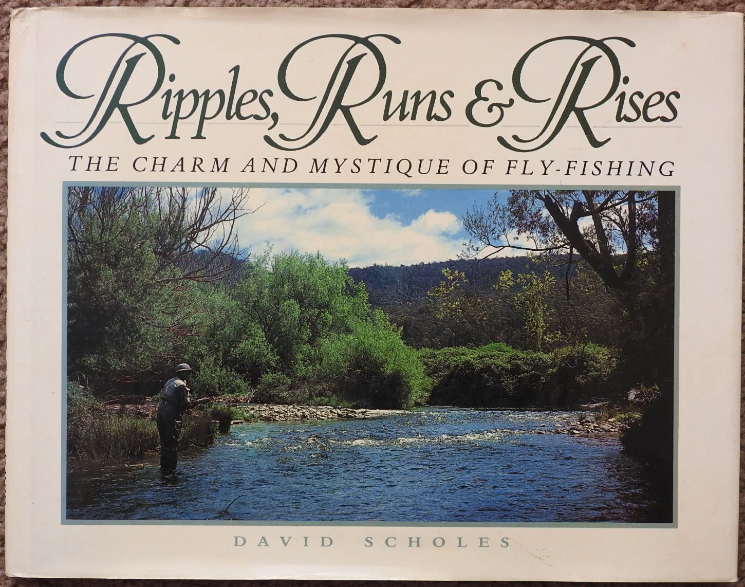 Ripples, Runs and Rises: Charm and Mystique of Fly Fishing by David ...