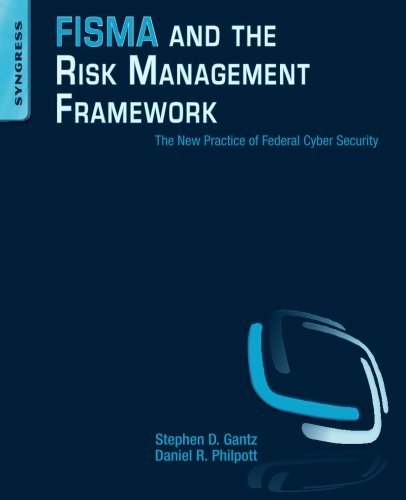 FISMA and the Risk Management Framework: The New Practice of Federal ...