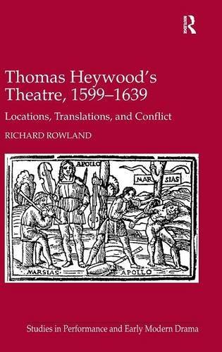 Thomas Heywood's Theatre, 1599-1639 (Studies in Performance and Early ...