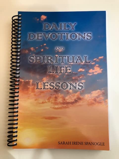 Daily Devotions and Spiritual Life Lessons by Sarah Irene Spanogle ...
