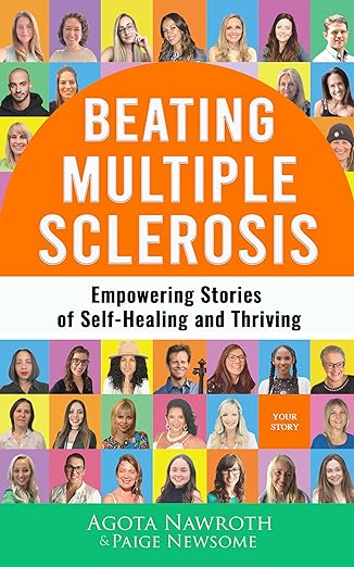 Beating Multiple Sclerosis: Empowering Stories of Self-Healing and ...