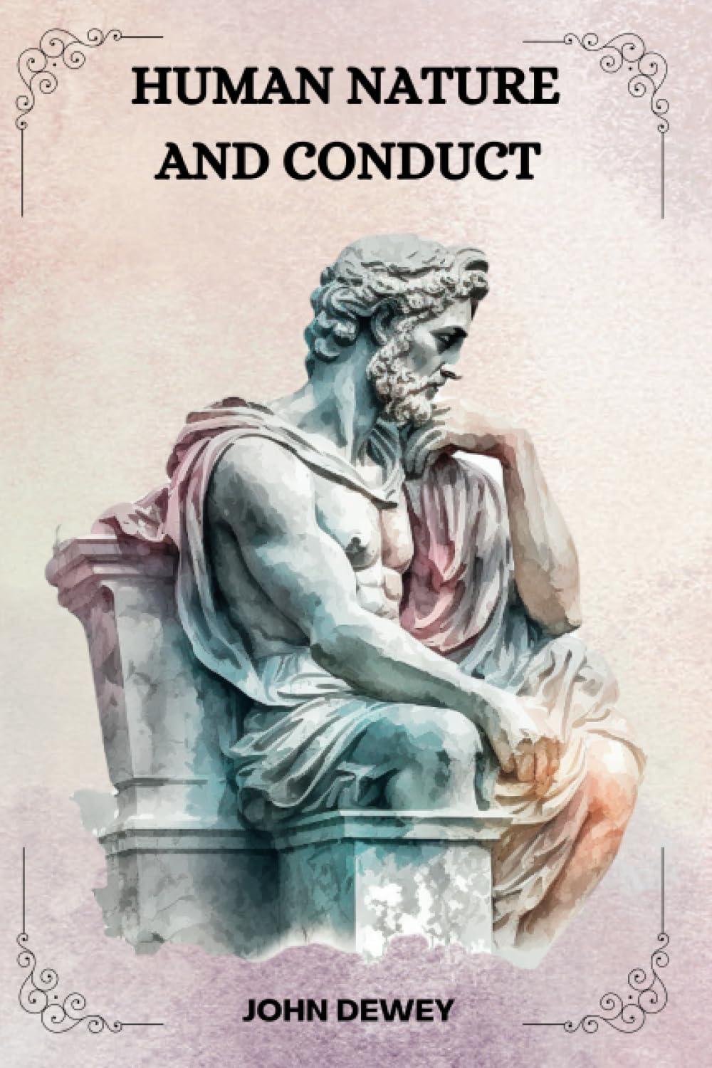 HUMAN NATURE AND CONDUCT BY JOHN DEWEY by John Dewey | Goodreads