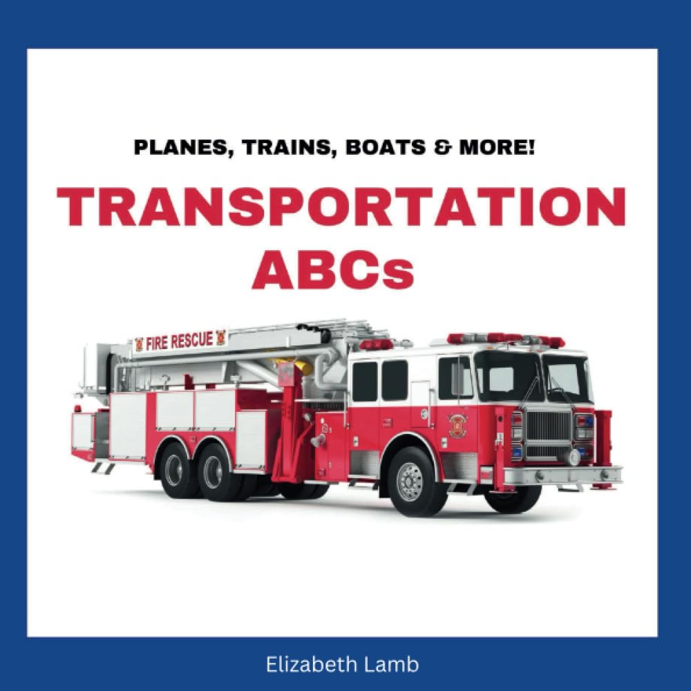Planes, Trains, Boats and More! Transportation ABCs by Elizabeth Lamb ...