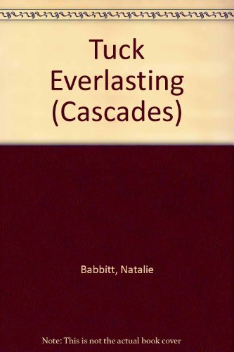 Tuck Everlasting (Cascades) by Natalie Babbitt by Natalie Babbitt ...