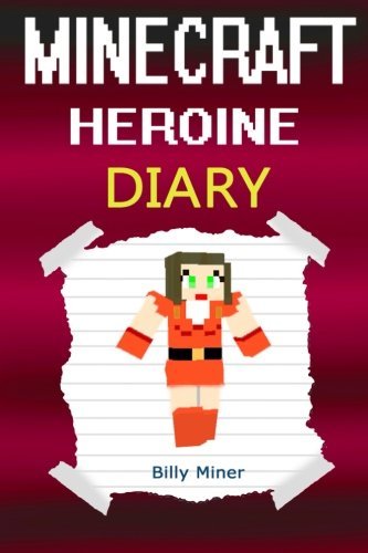 Minecraft Heroine: A Minecraft Heroine's Diary (Minecraft, Minecraft ...