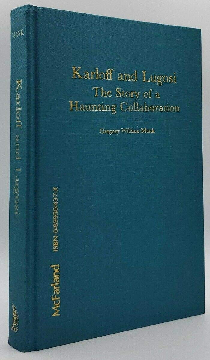 Gregory William Mank / Karloff and Lugosi The Story of Haunting ...