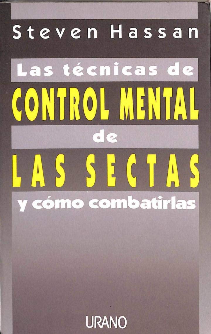 Las técnicas de control mental de las sectas by Steven Hassan | Goodreads
