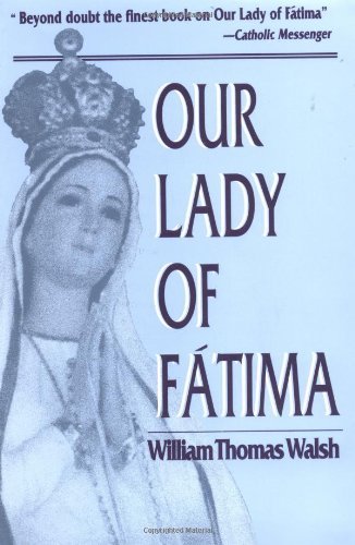 (Our Lady of Fatima) [By: William Thomas Walsh] [Apr, 1991] by William ...