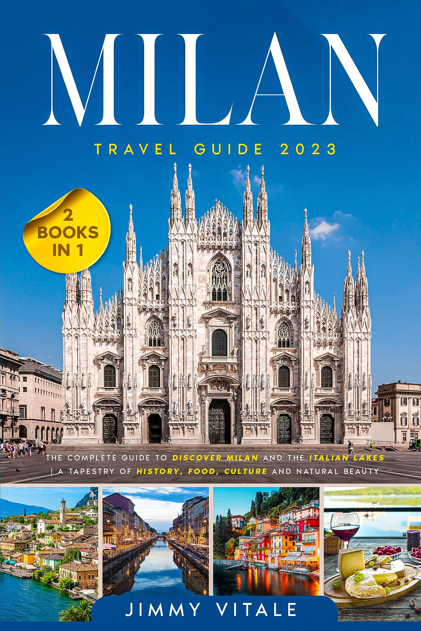 Milan Travel Guide 2023: The Complete Guide to Discover Milan and The ...