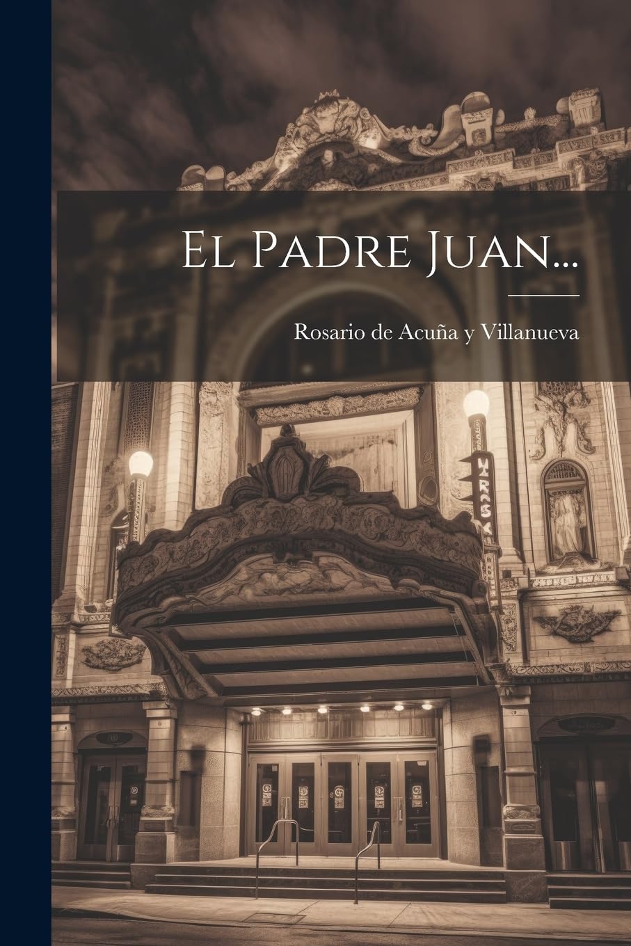 El Padre Juan... (Spanish Edition) by Rosario de Acuña y Villanueva ...