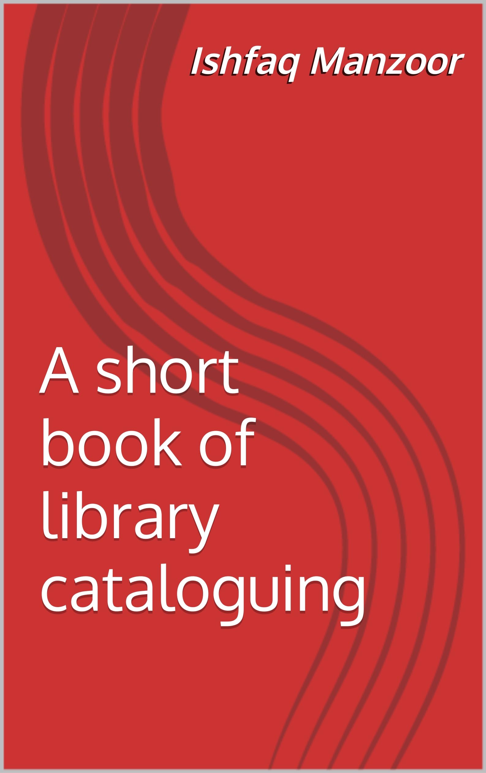 A Short Book Of Library Cataloguing By Ishfaq Manzoor Goodreads a-short-book-of-library-cataloguing-by-ishfaq-manzoor-goodreads