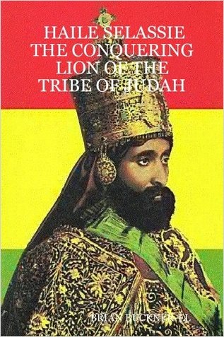 HAILE SELASSIE THE CONQUERING LION OF THE TRIBE OF JUDAH by BRIAN ...